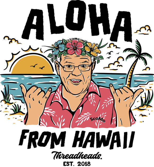 Aloha from Hawaii Funny Politics Prime Minister Scomo Vacation Parody