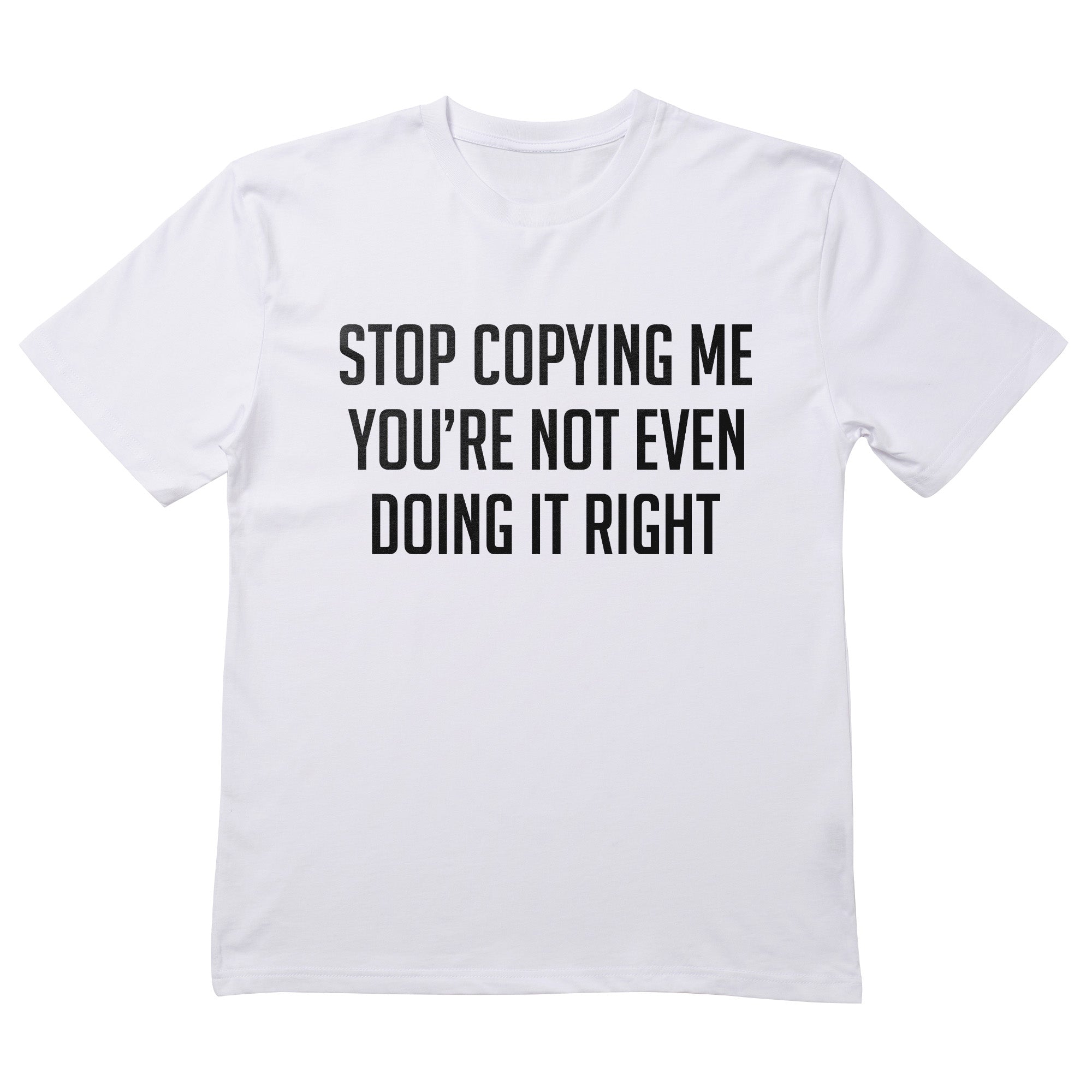 Stop Copying Me T-Shirt | Graphic T-Shirt