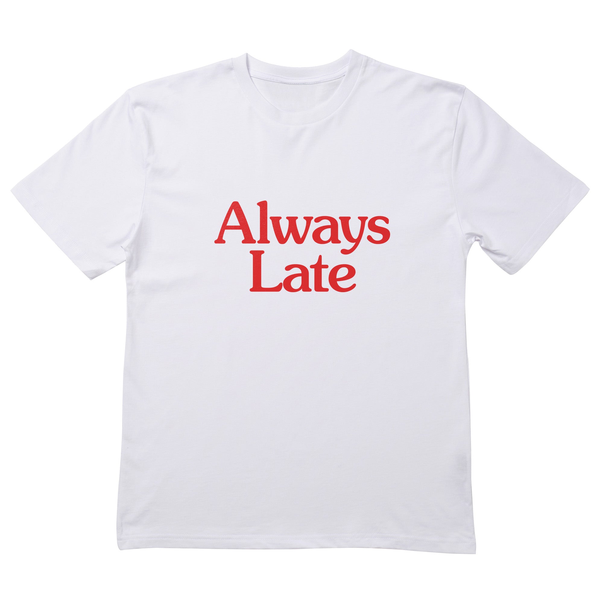 Always Late T-Shirt | Graphic T-Shirt