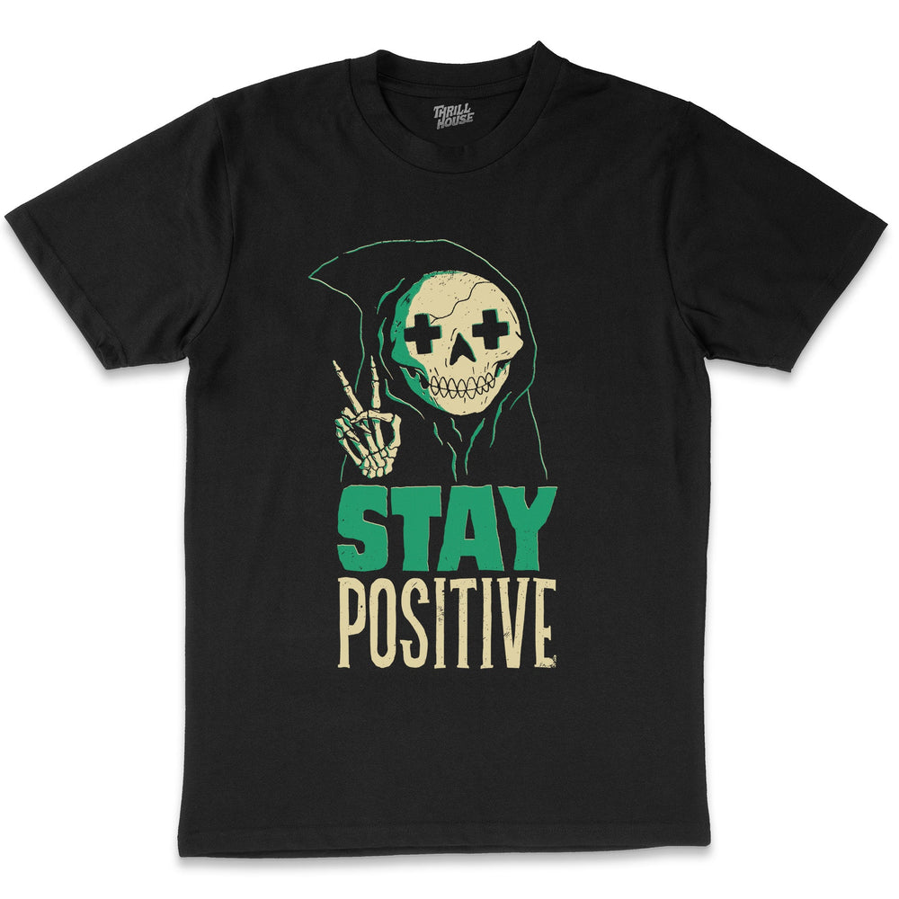 Stay Positive - Death Funny Grim Reaper Slogan Dark Humour Parody Ment